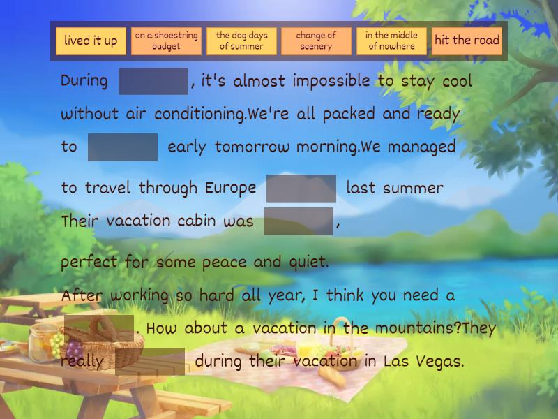 Summer&Vacation Idioms. Practice - Complete the sentence