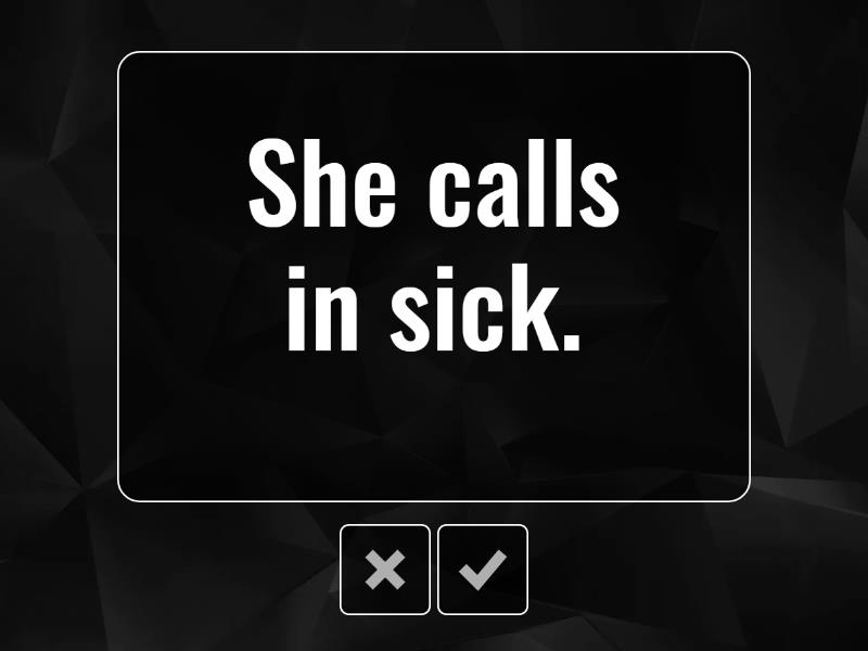 I call in sick. to call in sick - Flash cards