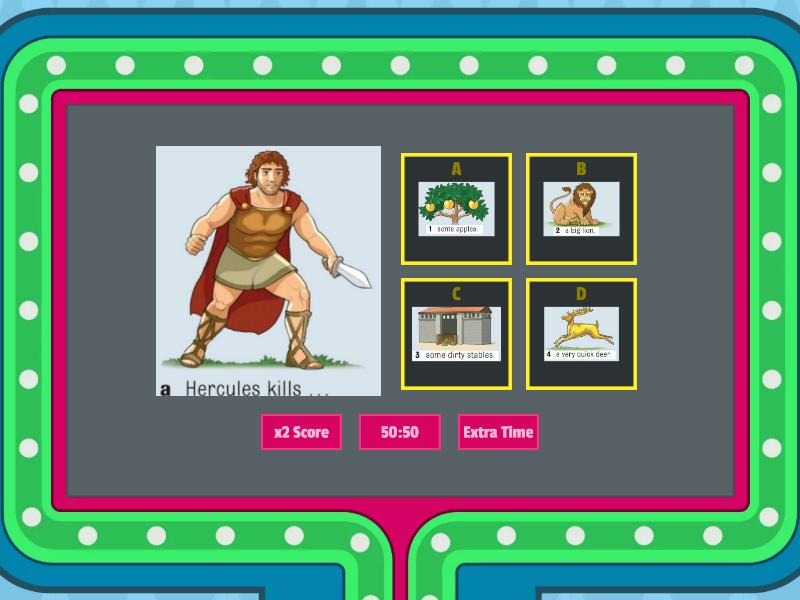 In the story, Hercules does different things. Match the first and the ...