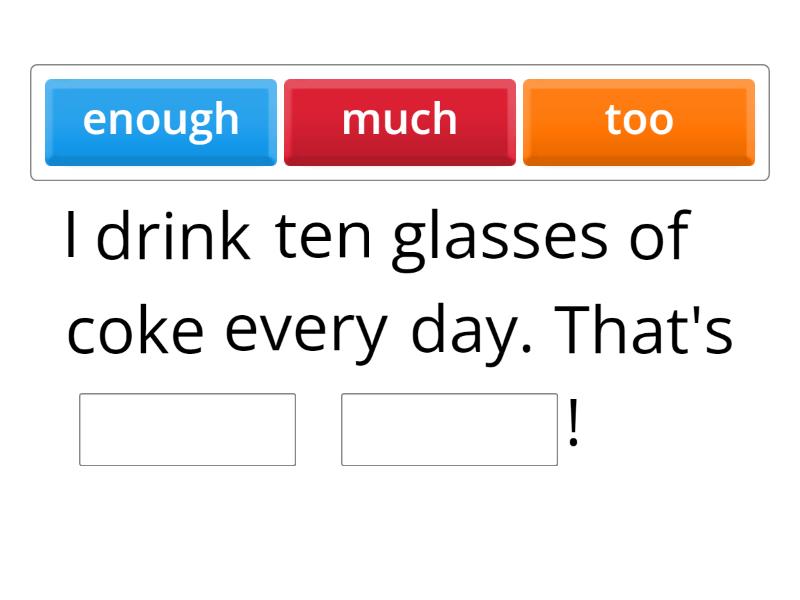 Enough/Too much/Too many - Complete the sentence