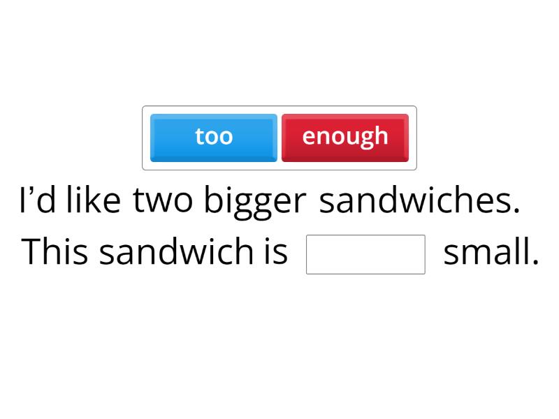 gg3 unit 2 too enough - Complete the sentence