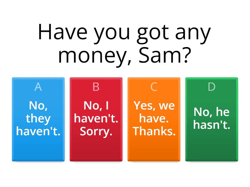 Have got. Questions and short answers. - Questionário