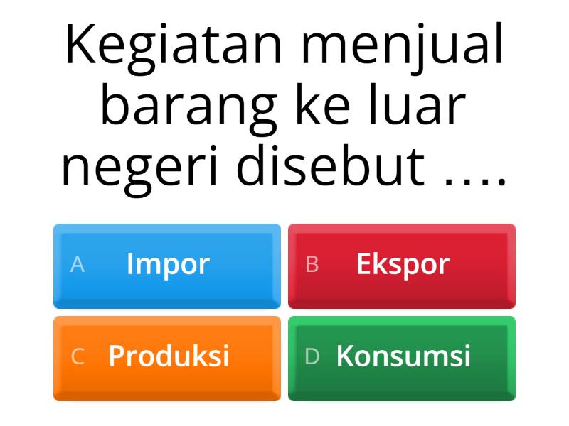 IPS KLS 6 EKSPOR & IMPOR - Quiz IPS KLS 6 EKSPOR & IMPOR - Quiz