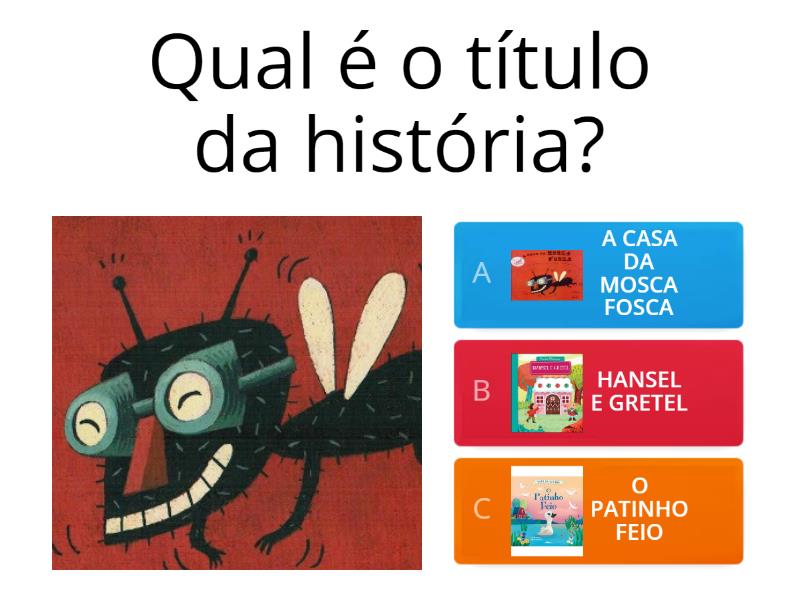 Interpretação de A Casa da Mosca Fosca - Questionário