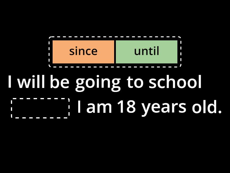 Using conjunctions: since, until - Complete the sentence
