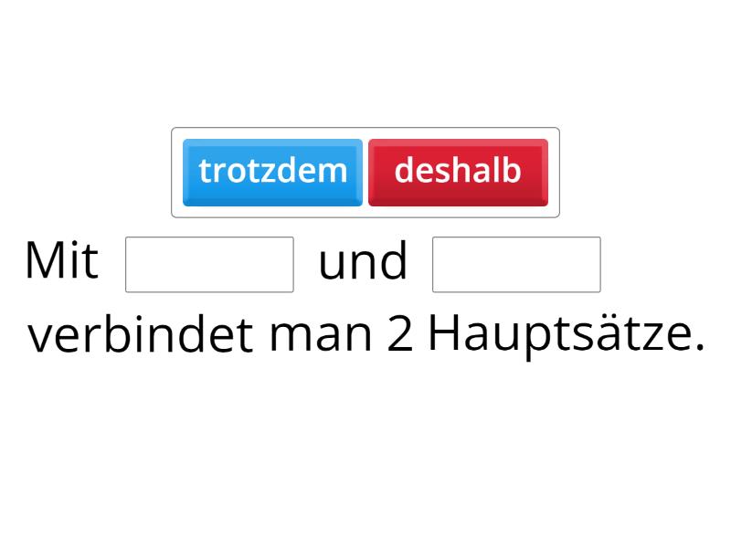Regel - deshalb und trotzdem - Complete the sentence