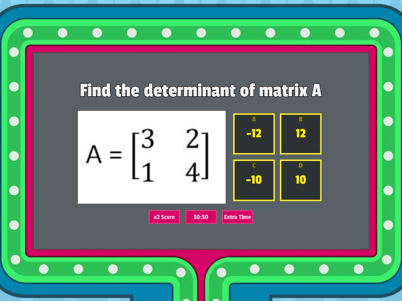 DETERMINANT MATRIX - Kuis gameshow DETERMINANT MATRIX - Kuis gameshow