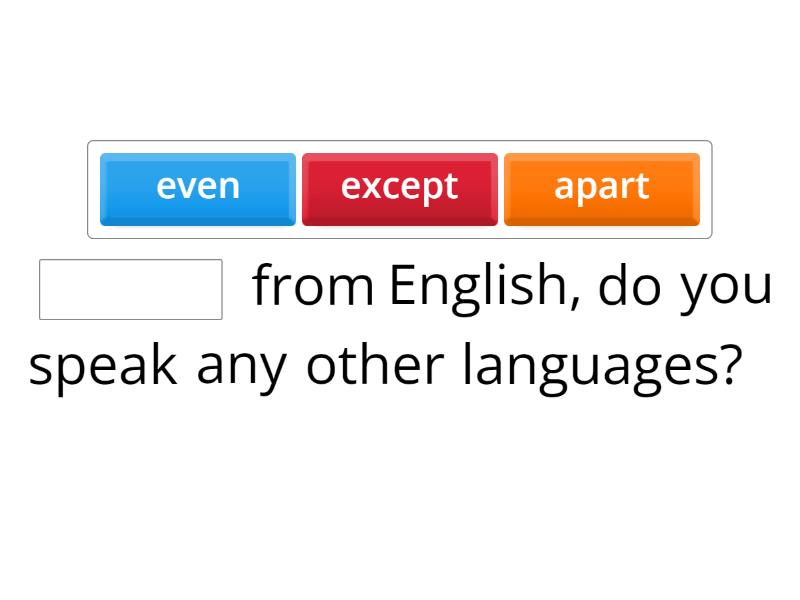 SO B1+ Unit 1D except for, apart from, even - complete - Complete the ...