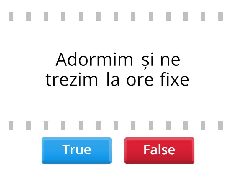 Programul zilnic al elevului - True or false