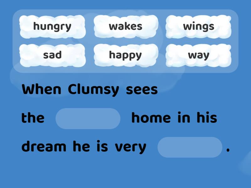 Clumsy 10. A night visit. - Complete the sentence