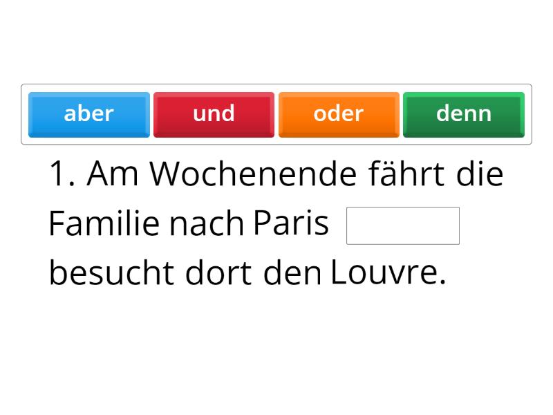 Konjunktionen „aber, denn, und, oder“ - Completa la oración