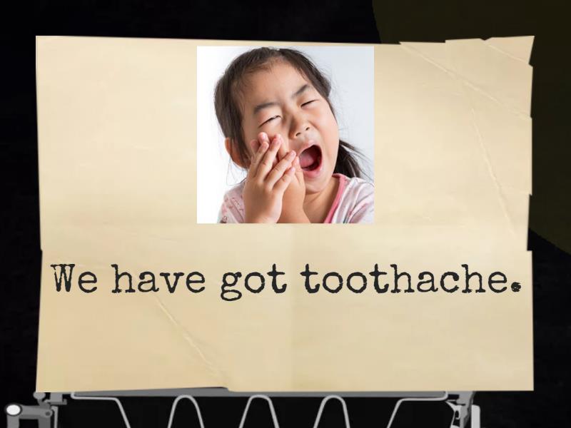 I have got toothache. - Flash cards