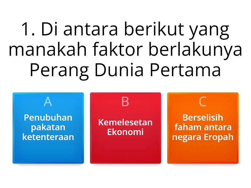 Sejarah Tingkatan 4 : Perang Dunia Pertama - Kuiz