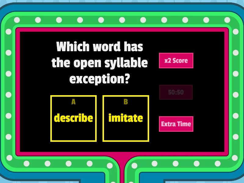 Which word has the open syllable exception? Wilson 5.5 - Gameshow quiz
