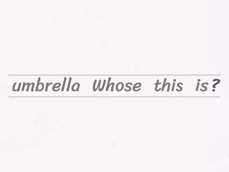 Whose.....? - Unjumble