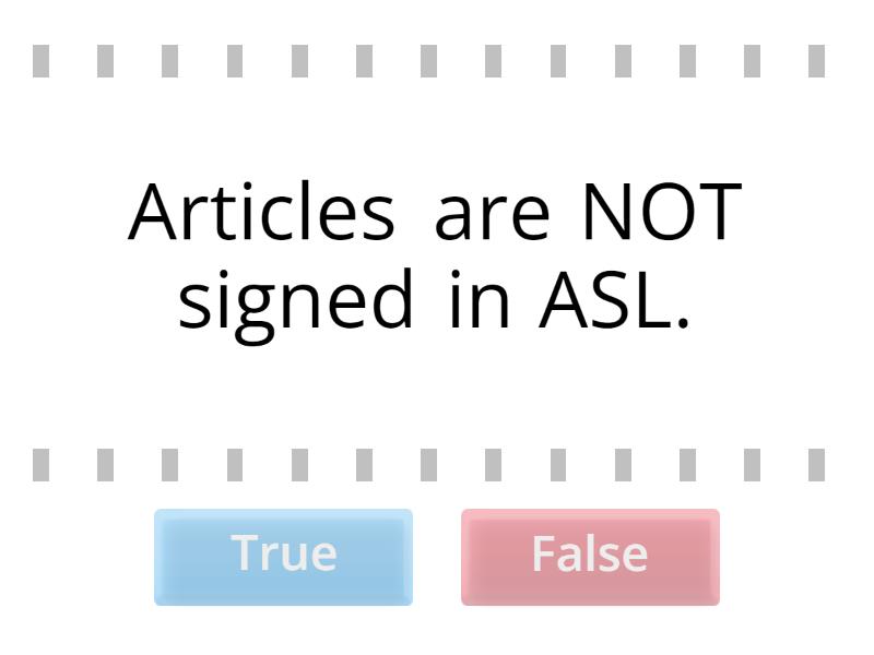 ASL Sentence Structure - True or false