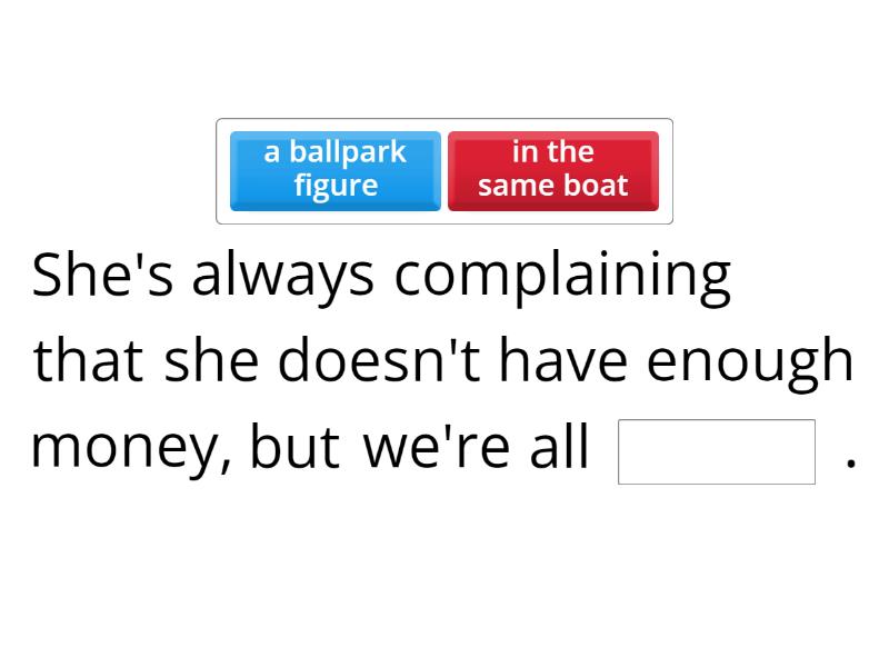 10 Idioms - Complete the sentence