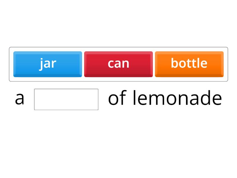 Complete the phrases with the names of containers - Complete the sentence