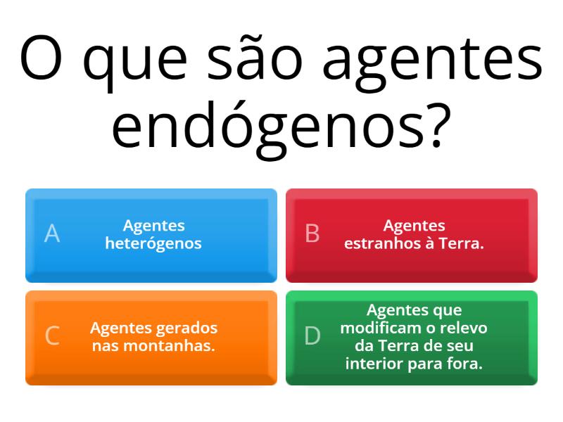 Agentes endógenos e exógenos da Terra. - Quiz