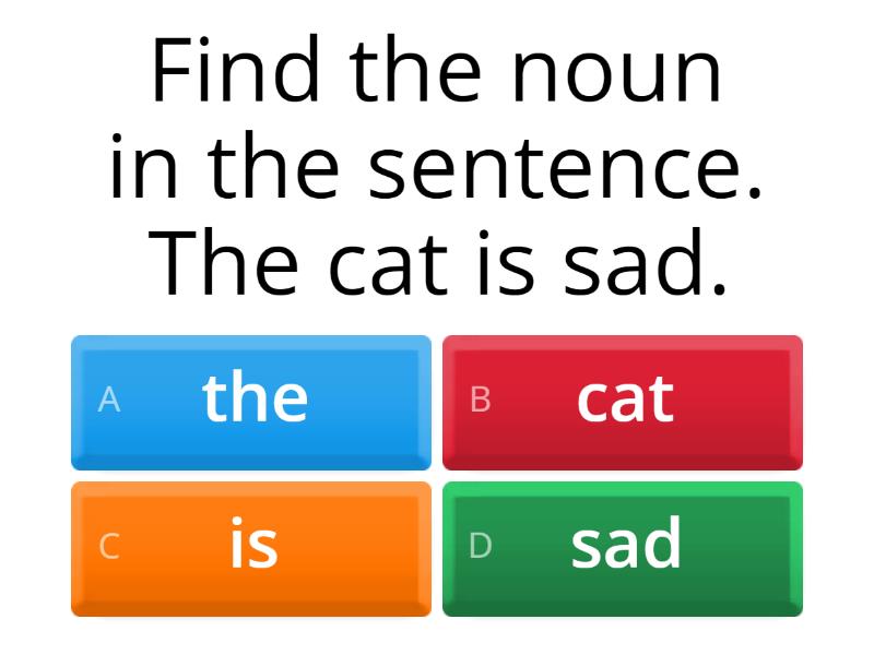 Identify the noun in the sentence. - Quiz