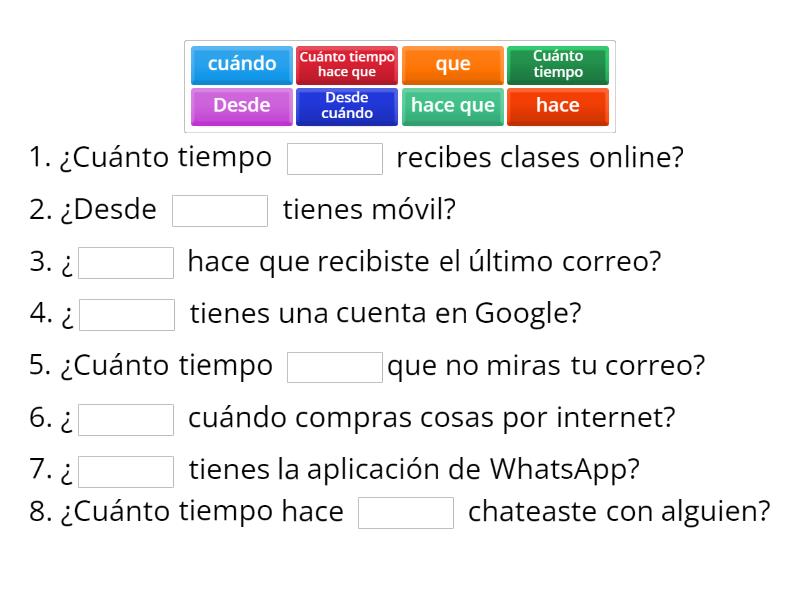 HACE QUE, DESDE, CUANDO, CUANTO (En Marcha B1) - Complete the sentence