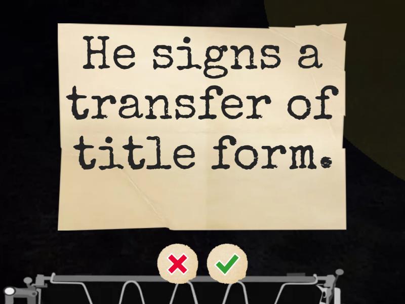 I sign a transfer of title form. to sign a transfer of title form ...