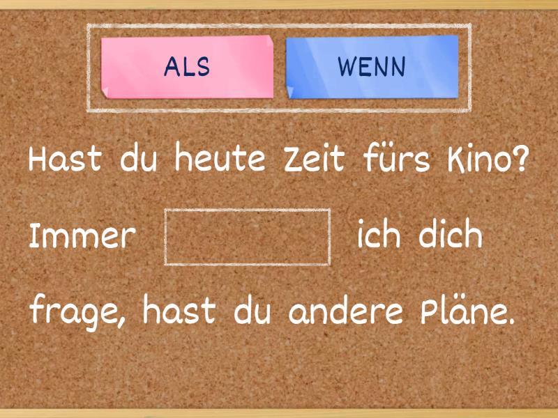 WENN oder ALS? - Complete the sentence