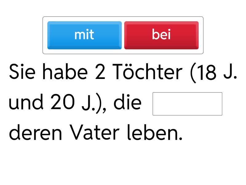 "mit" oder "bei"? 68 - Complete the sentence