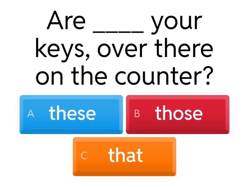 this, that, these, those; here, there - Quiz