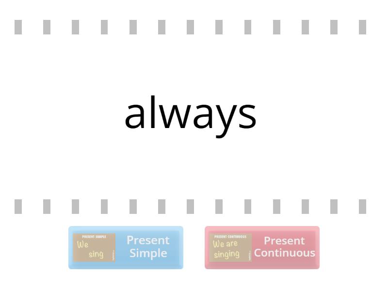 Present Simple vs Present Continuous adverbs of time - True or false