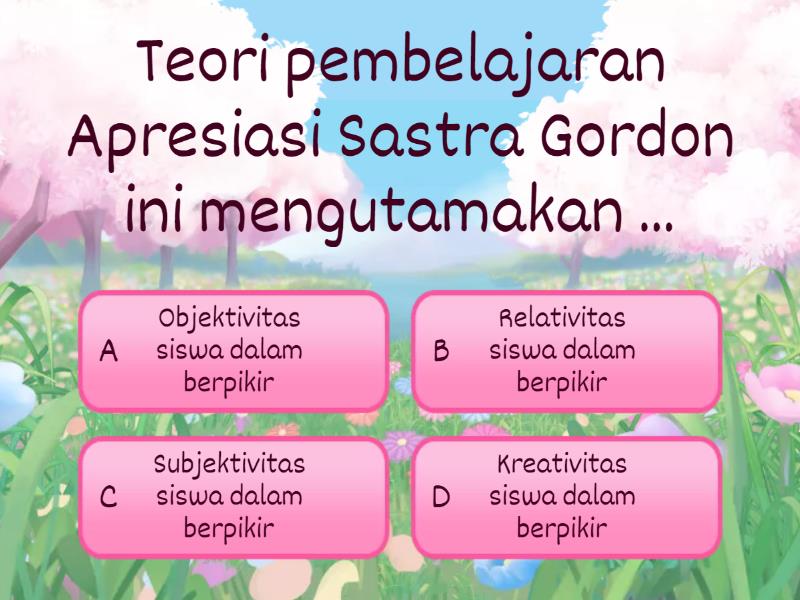 Teori pembelajaran Apresiasi Sastra Gordon - Quiz