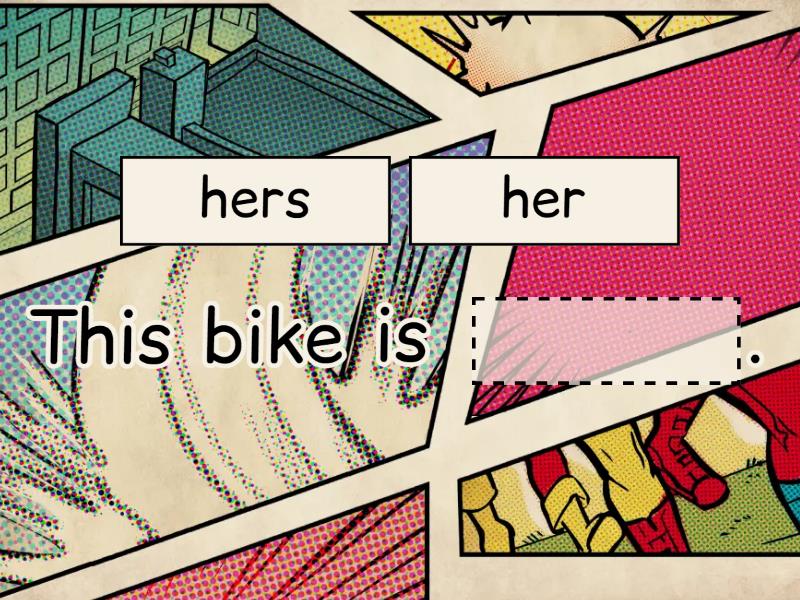 Welcome 2-2. Possessive pronouns without nouns. - Complete the sentence