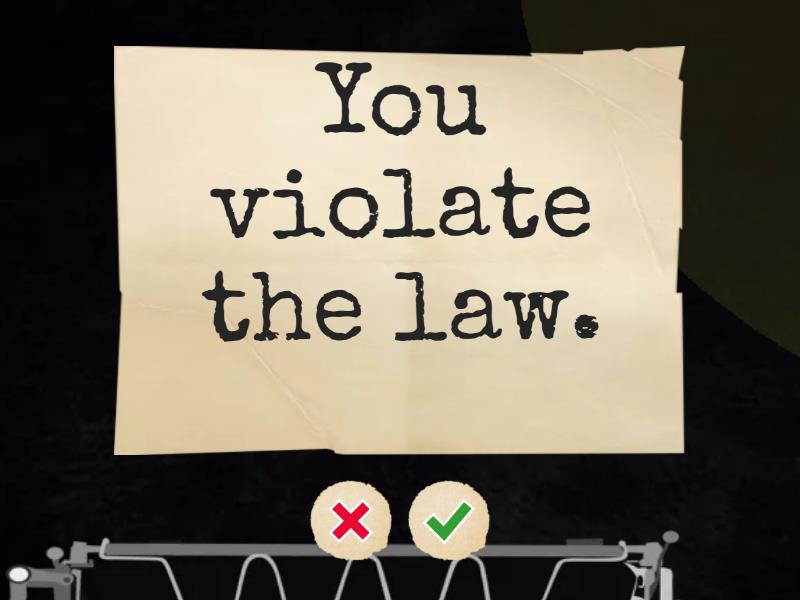 I violate the law. - Flash cards