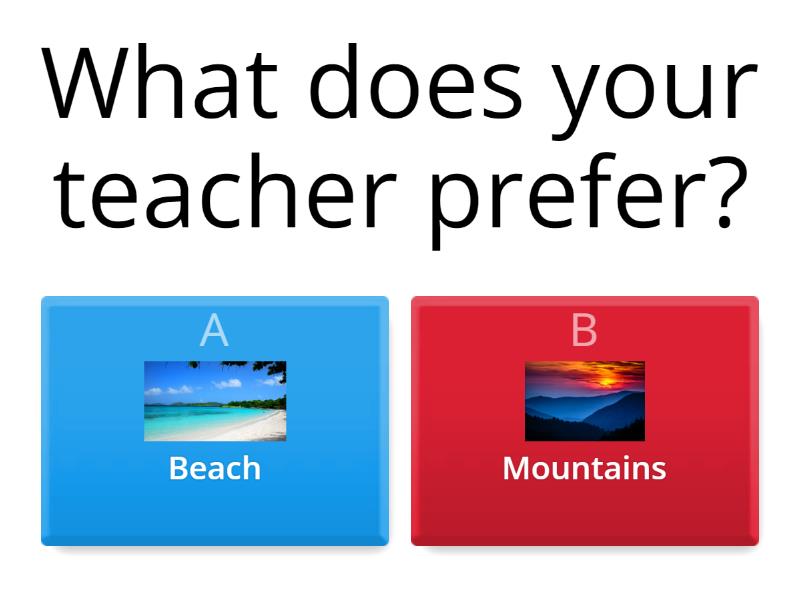 Get to know your teacher - Quiz Get to know your teacher - Quiz