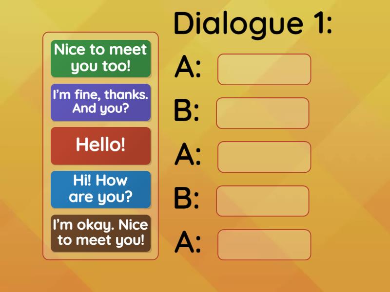Greetings Dialogues - Complete the sentence
