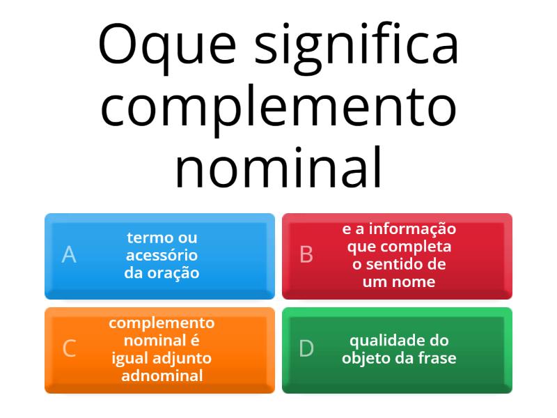 Adjunto adnominal e Complemento Nominal. Lucas.Breno.Helena.Laura - Quiz