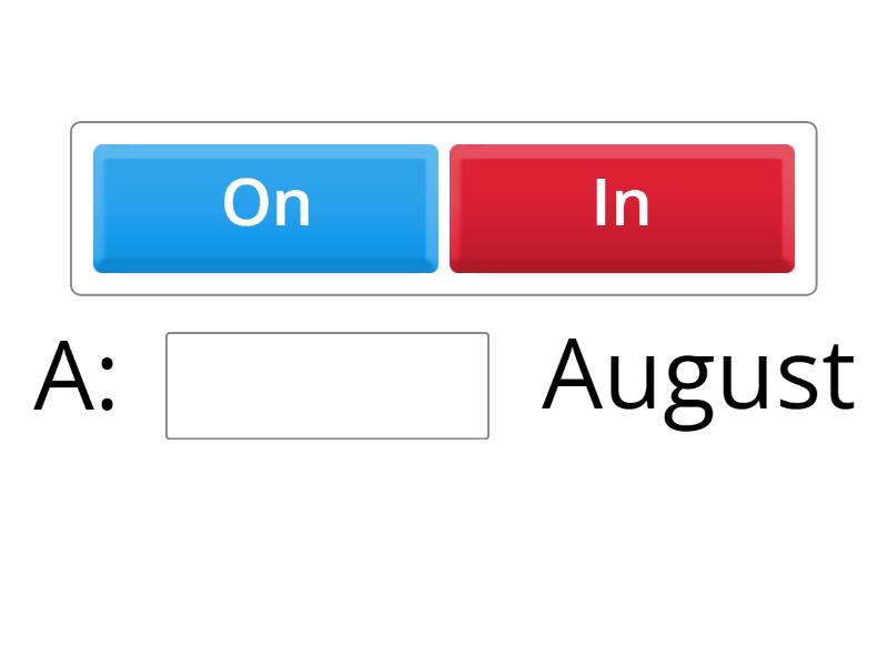 Preposition of time ON / IN - MONTHS AND DAYS - Complete the sentence