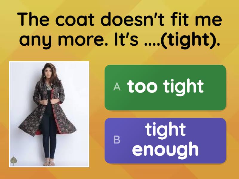 Too / Enough. - Quiz