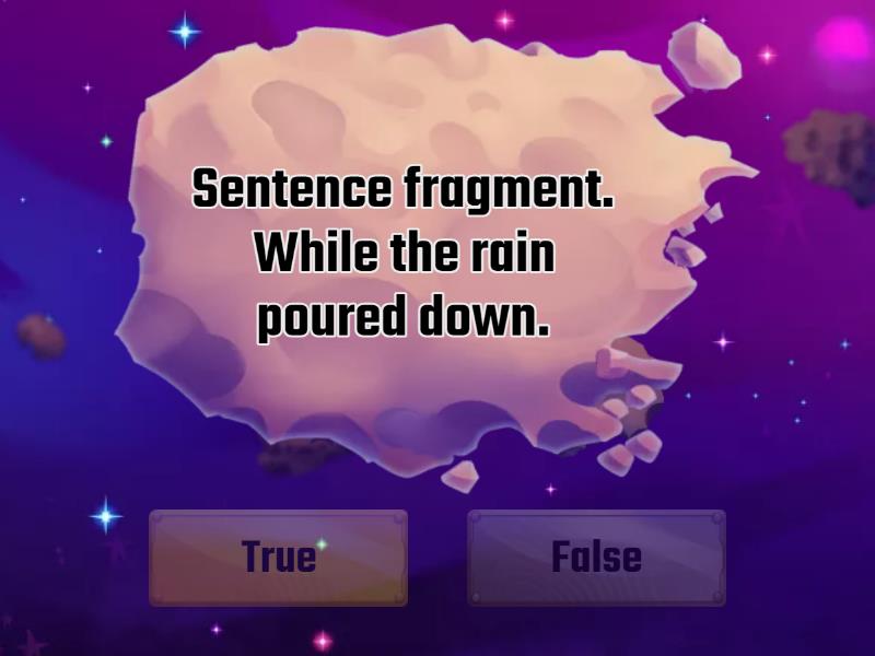 Sentence Fragments or Runons G8 - True or false