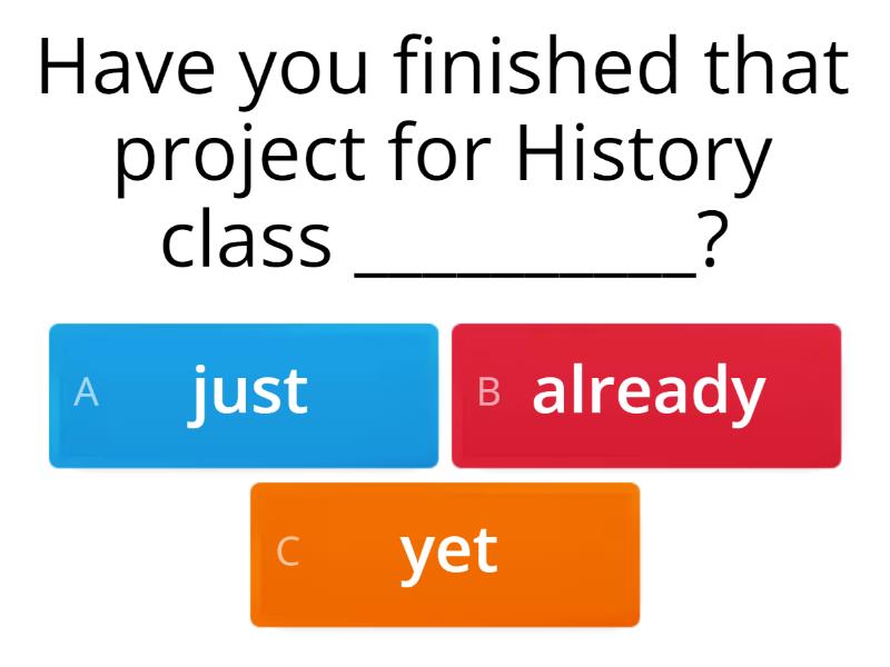 Choose: just, already, yet - Quiz