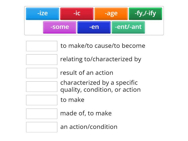 Morphology Quiz 1/26 (-ic, -ize, -ent/-ant, -en, -age, -some, -fy/-ify ...