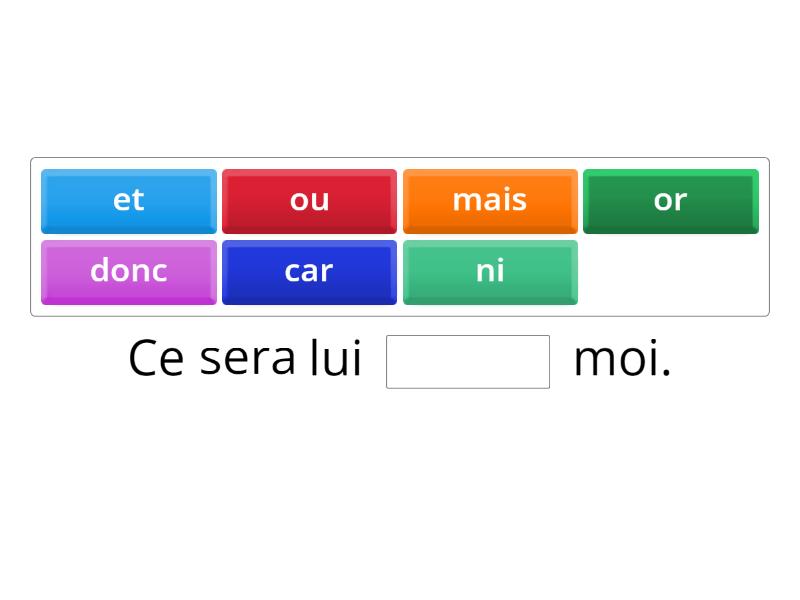 Associez à chaque phrase la bonne conjonction de coordination (mais, ou ...