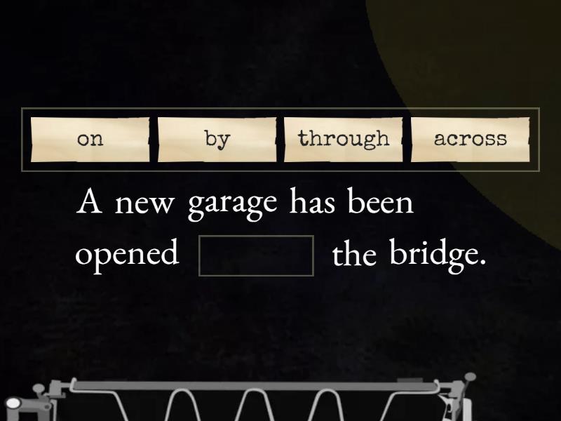Prepositions across / through / above - Complete the sentence