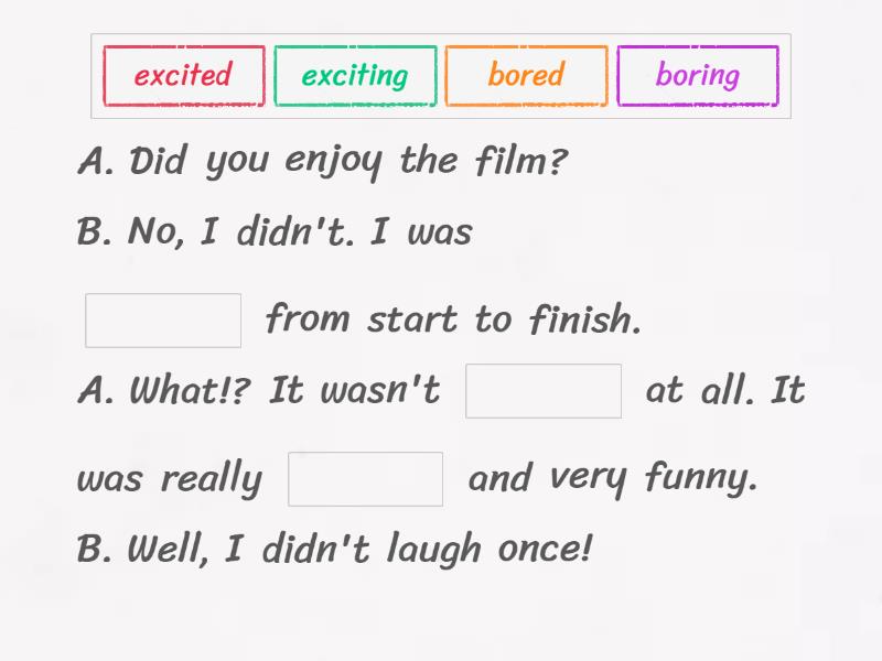 Teens 3 Adv - Adjectives with -ed and -ing - Complete the sentence