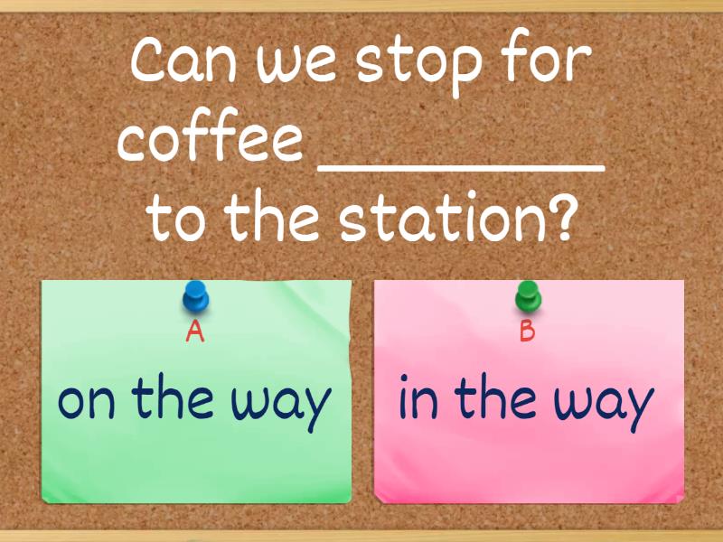 ON THE WAY vs IN THE WAY - Quiz