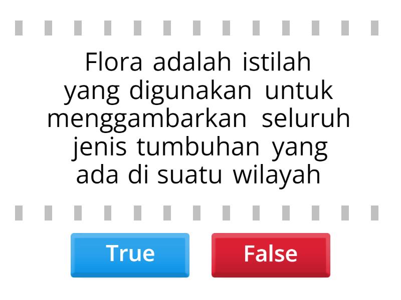 KERAGAMAN HAYATI FLORA DAN FAUNA DI INDONESIA - True or false