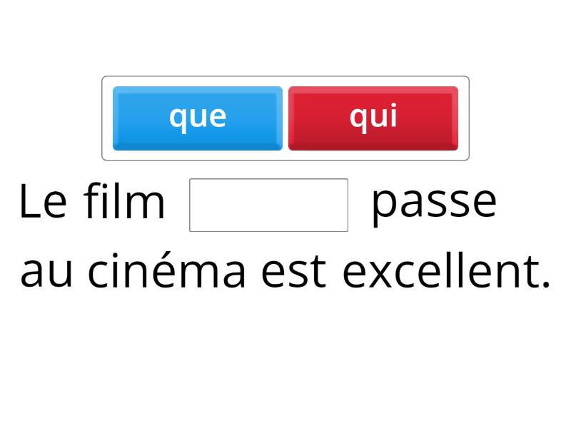 Pronoms relatifs QUI-QUE - Complete the sentence