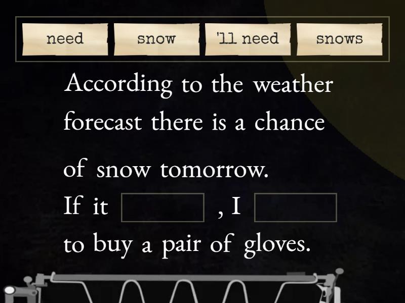 Real and unreal situations: conditionals - Complete the sentence