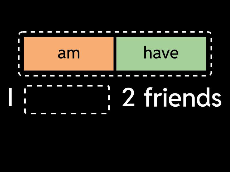 to be/have/has - Complete the sentence