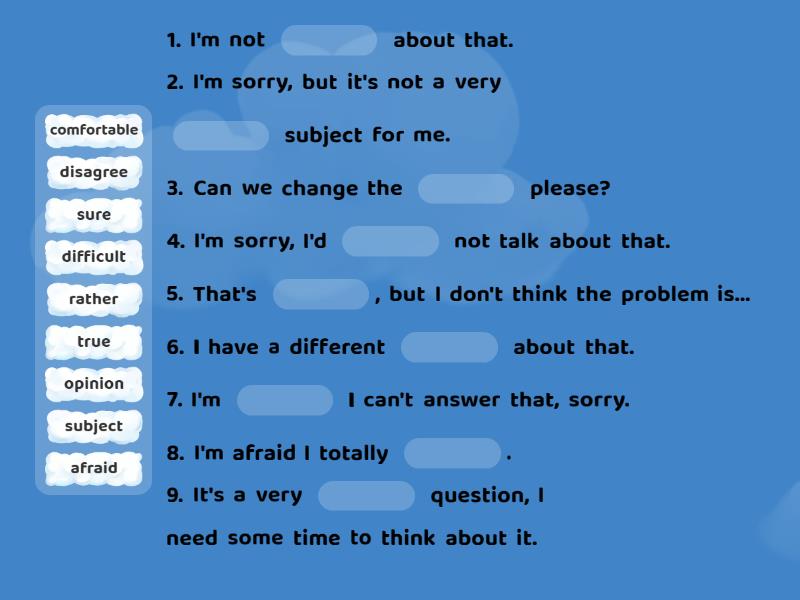 Politely disagreeing / refusing to talk - Practice - Complete the sentence